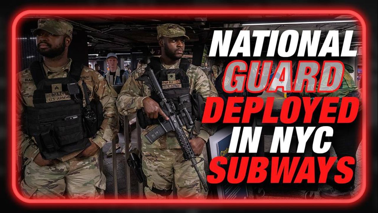 Why Is The National Guard Deployed In NYC Subways? - Brighteon.com