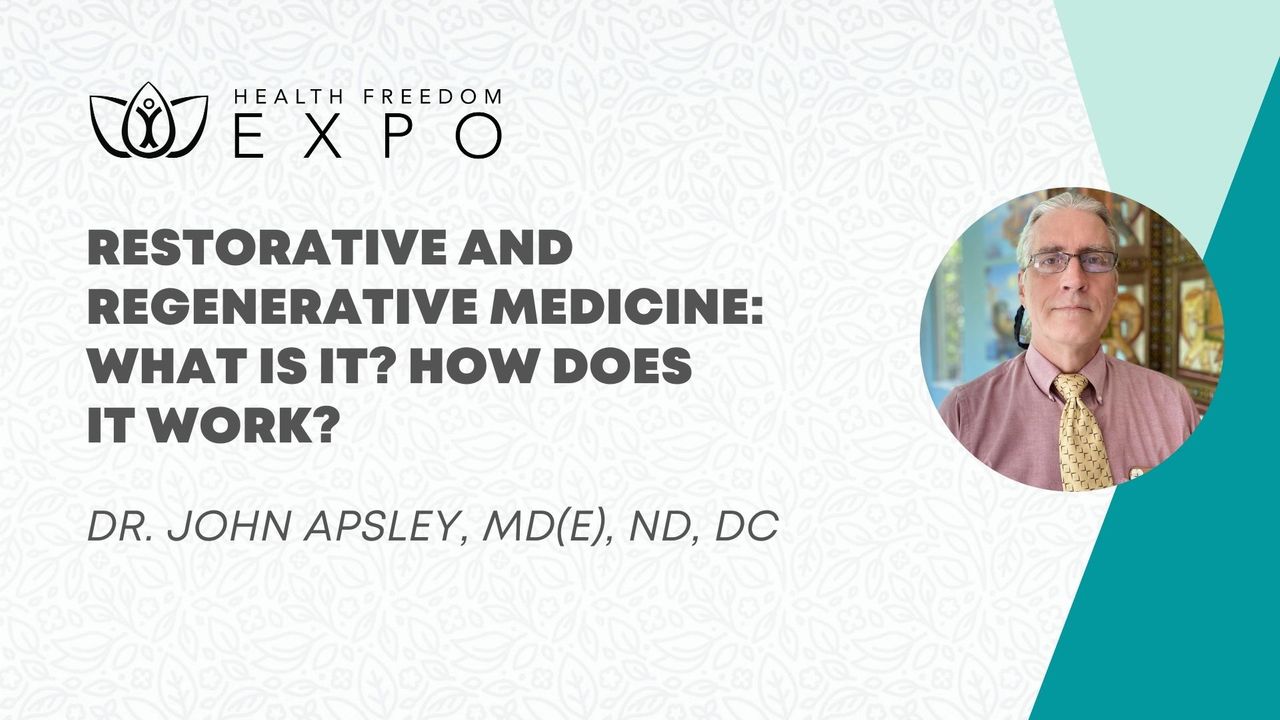 Dr. John Apsley - Restorative and Regenerative Medicine - Brighteon.com