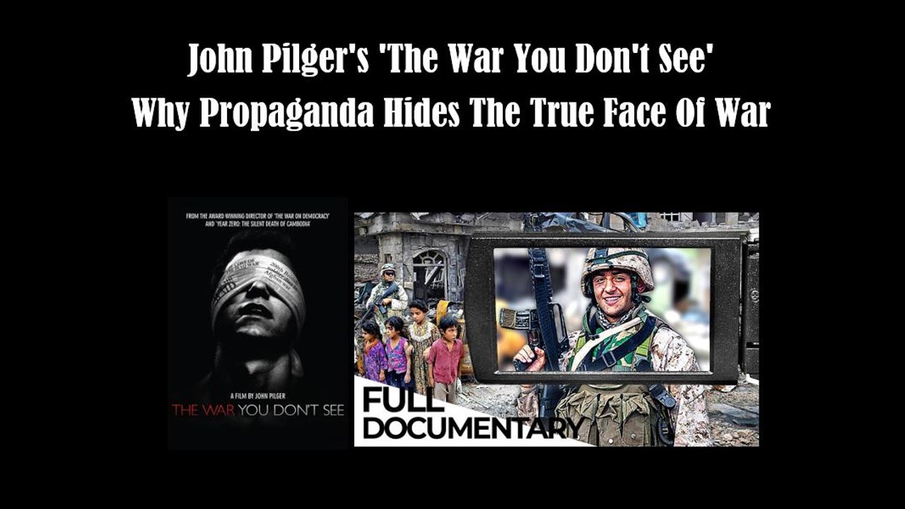 John Pilger's 'The War You Don't See' -Why Propaganda Hides The True Face Of War - Brighteon.com