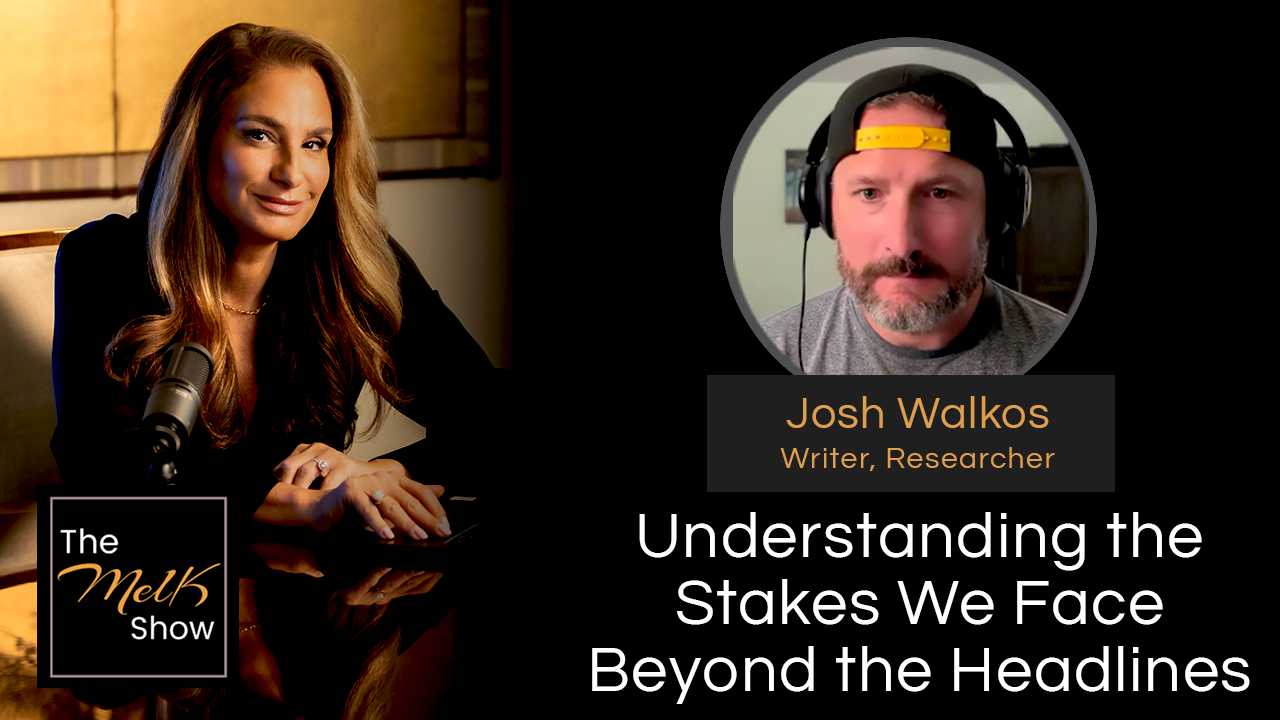 Mel K & Josh Walkos | Understanding the Stakes We Face Beyond the ...