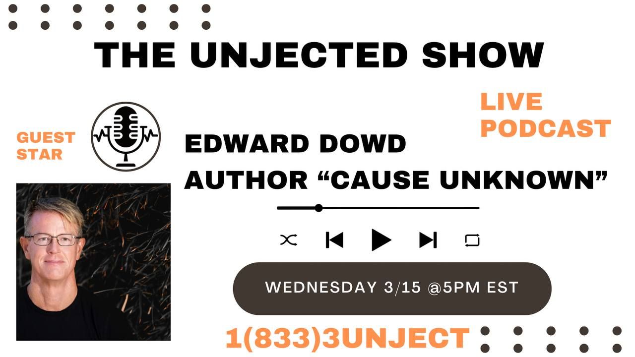 The Unjected Show #010 | Cause Unknown with Edward Dowd - Brighteon.com