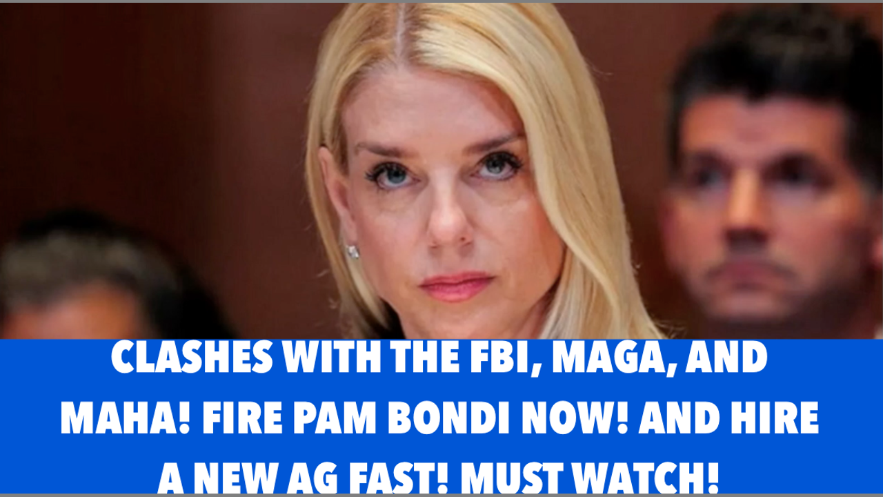 FIRE PAM BONDI NOW! A PROVEN THREAT TO MAGA, MAHA! MUST WATCH! WOW ...