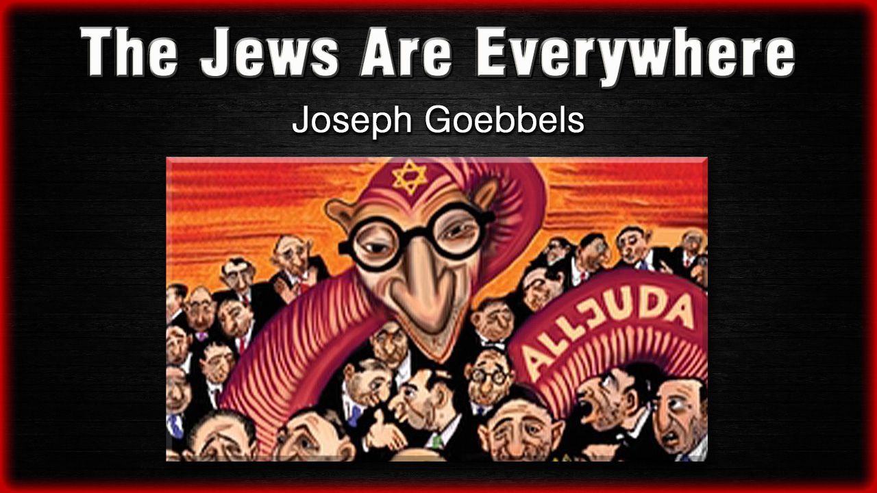 THE JEWS ARE EVERYWHERE - Joseph Goebbels - Brighteon.com