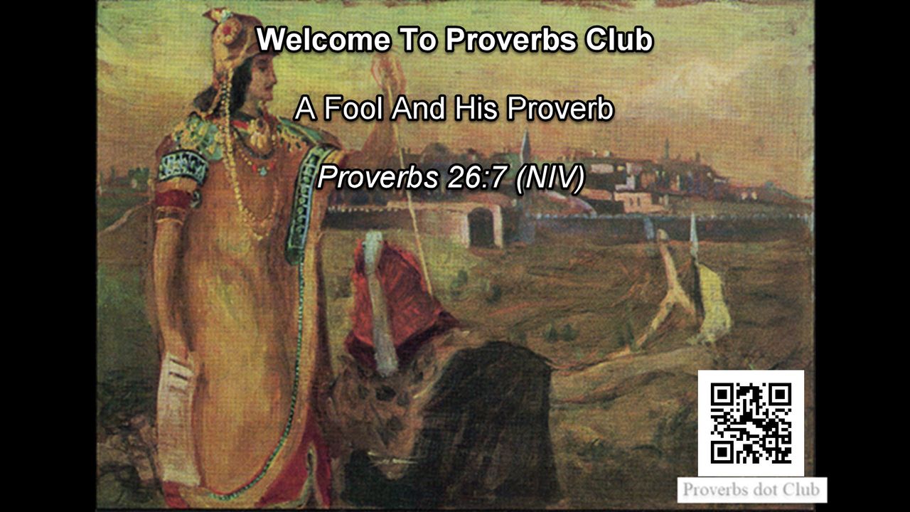 A Fool And His Proverb - Proverbs 26:7 - Brighteon.com