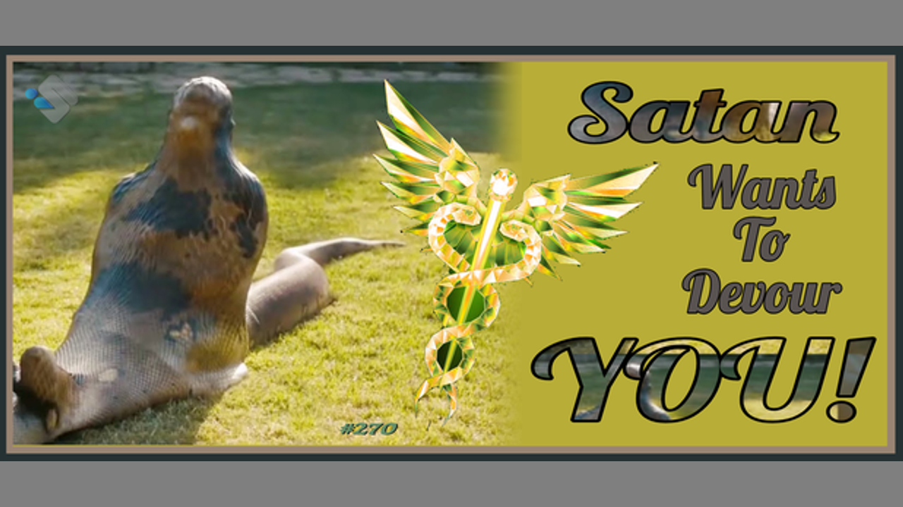 270 - Satan Wants To Devour - YOU! - Brighteon.com