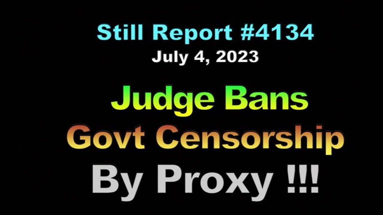Judge Bans Govt Censorship By Proxy !!! - BILL STILL REPORT - Brighteon.com