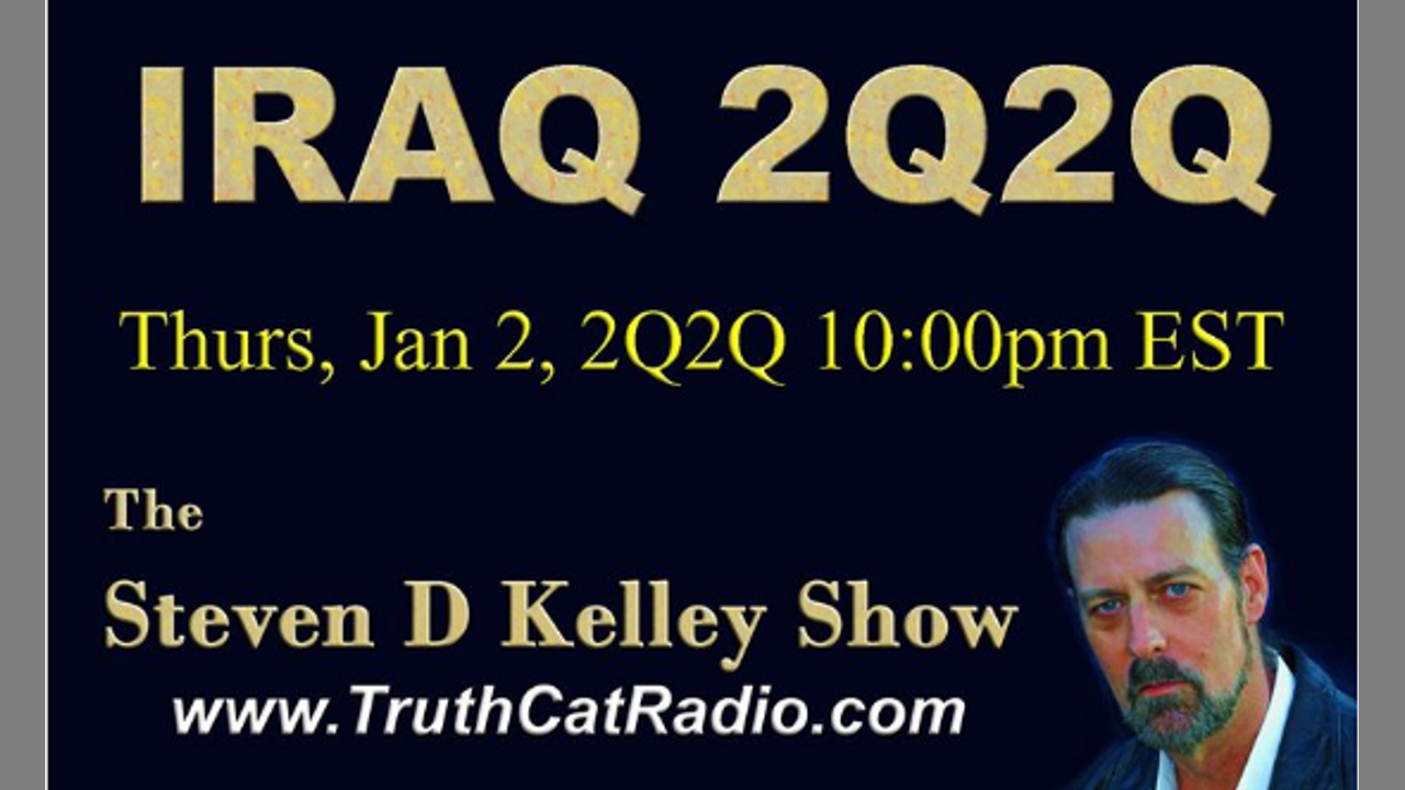 IRAQ 2Q2Q - JANUARY 2nd, WHAT HAPPENED A YEAR AGO - The Steven D Kelley Show - TruthCatRadio.com ...