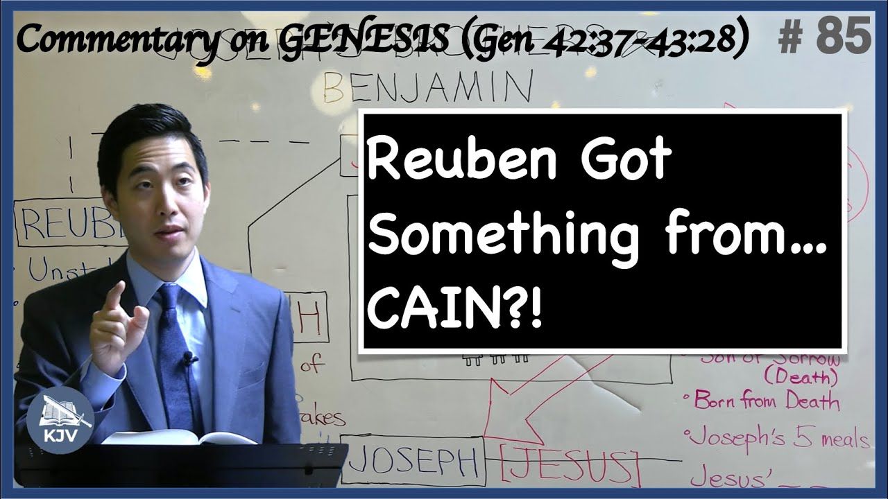 Reuben Got Something from...CAIN! (Genesis 4237-4328) Dr. Gene Kim ...