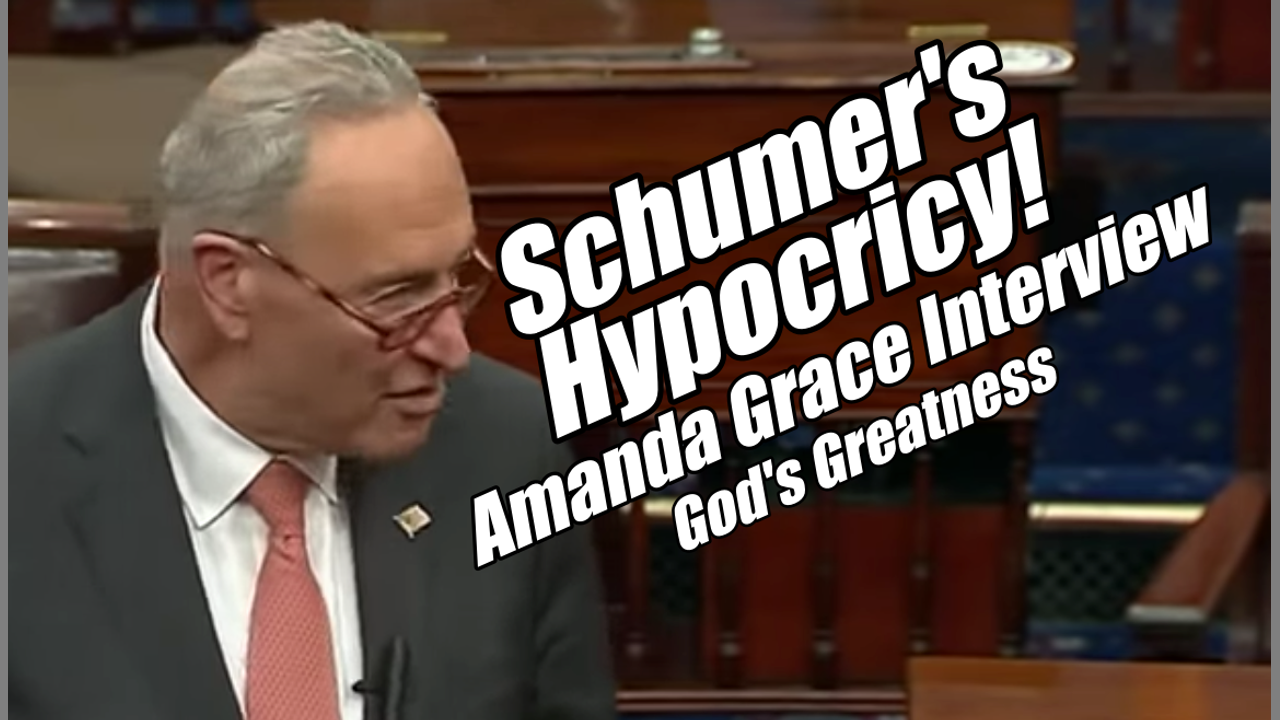 Schumer's Hypocrisy! Amanda Grace Interview. God's Greatness. B2T Show ...