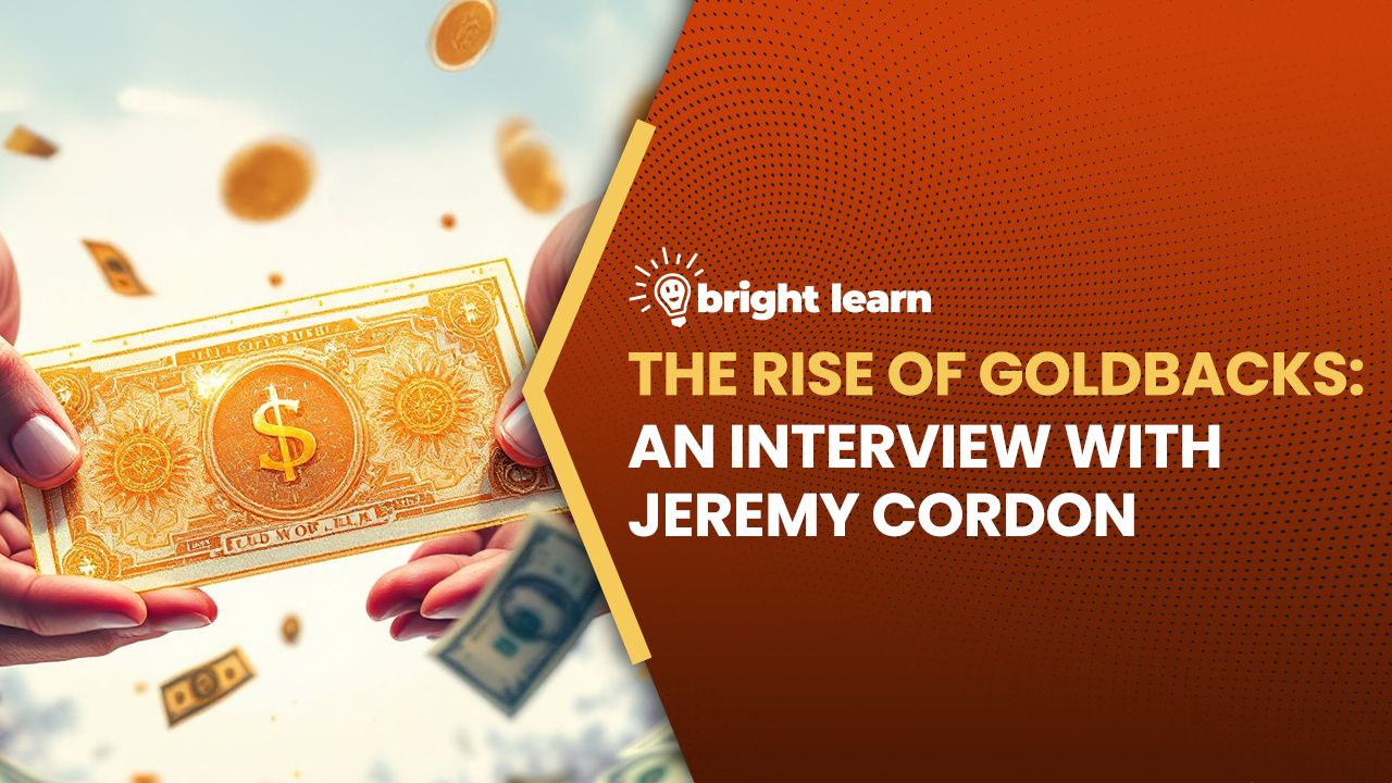 BrightLearn - The Rise of Goldbacks: An interview with Jeremy Cordon ...
