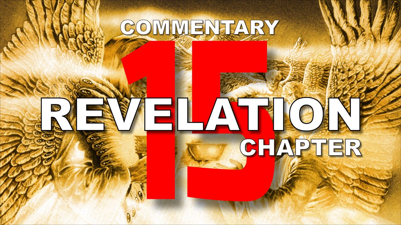 #15 CHAPTER 15 BOOK OF REVELATION - Verse by Verse COMMENTARY # ...