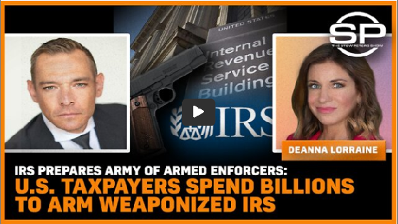 IRS Prepares Army Of Armed Enforcers: U.S. Taxpayers Spend Billions To Arm Weaponized IRS ...