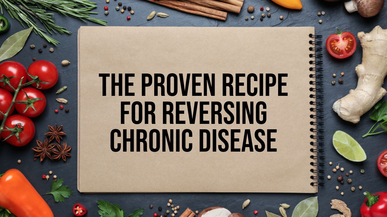 The Proven Recipe for Reversing Chronic Disease - Brighteon .com
