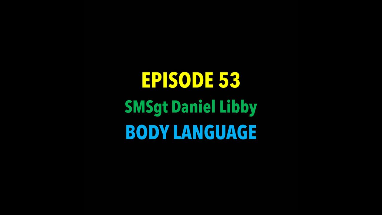TPC #53: SMSgt. Daniel Libby (Body Language) - Brighteon.com
