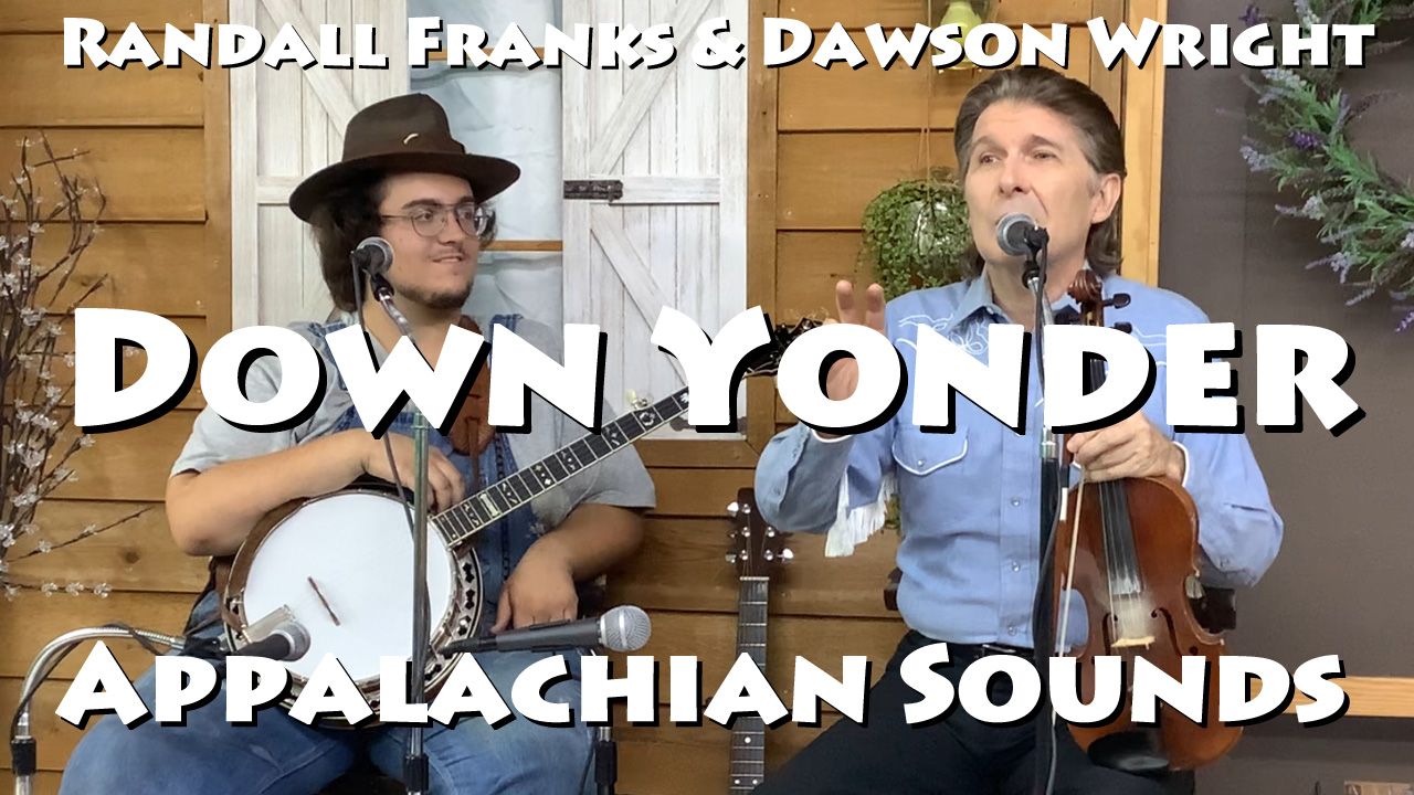 Down Yonder - Randall Franks & Dawson Wright - Appalachian Sounds - Brighteon.com